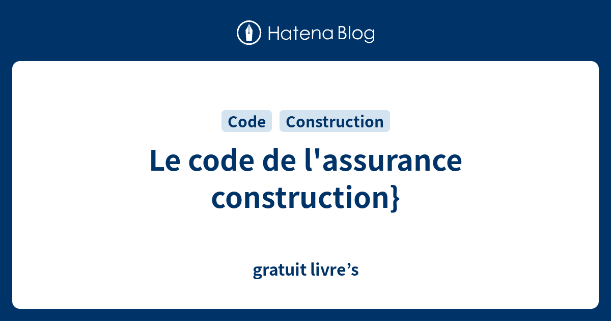 Le code de l'assurance construction} - gratuit livre’s