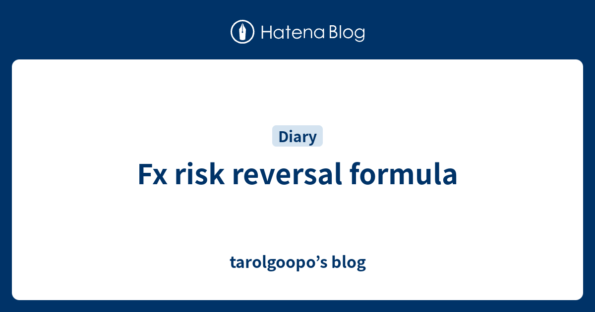 Fx risk reversal formula - tarolgoopo’s blog