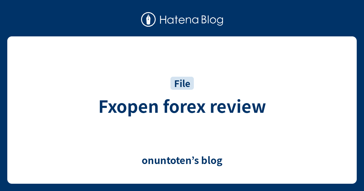 Fxopen forex review - onuntoten’s blog
