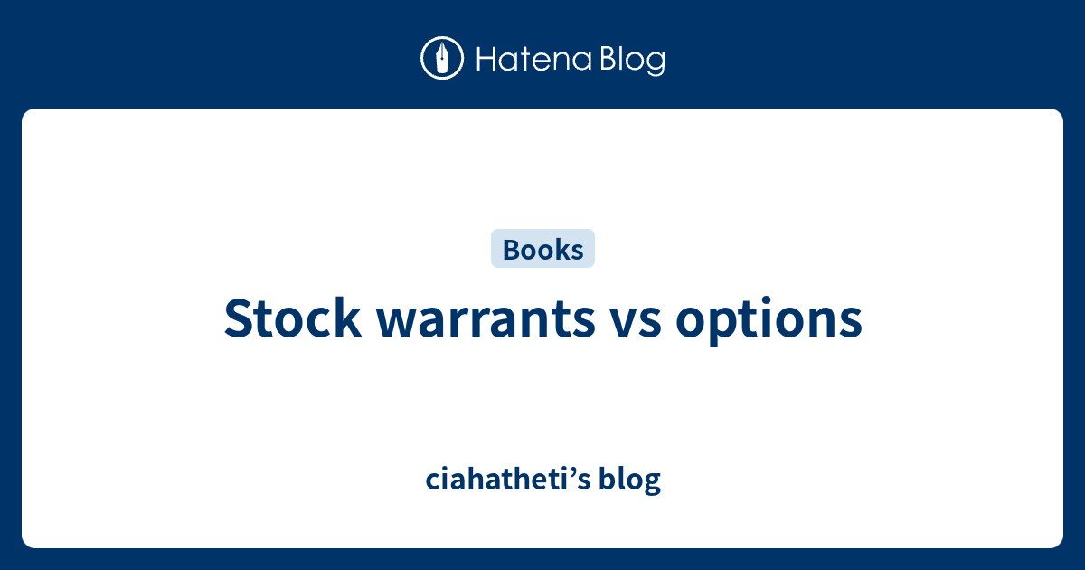 Stock warrants vs options - ciahatheti’s blog