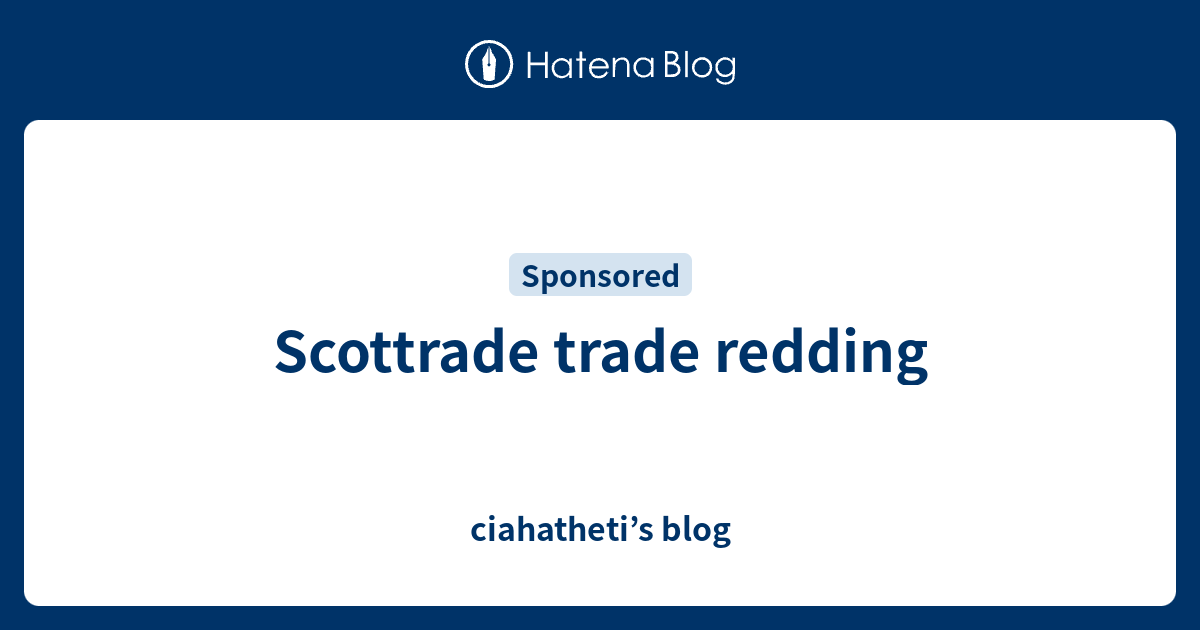 Scottrade trade redding - ciahatheti’s blog