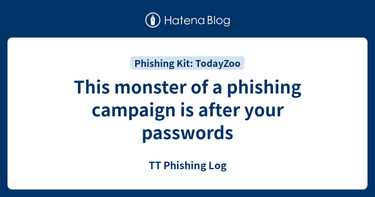This monster of a phishing campaign is after your passwords - TT ...