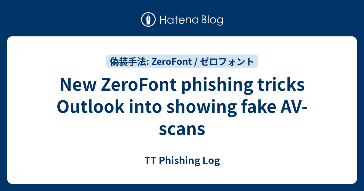 New ZeroFont phishing tricks Outlook into showing fake AV-scans - TT Phishing Log