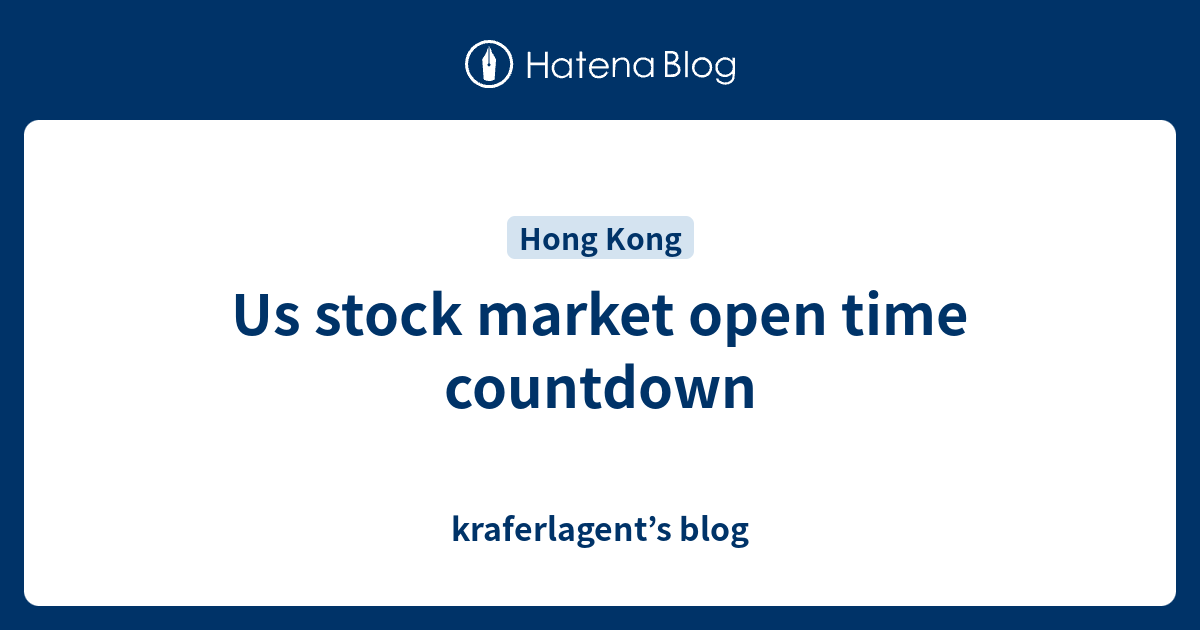 Us stock market open time countdown - kraferlagent’s blog