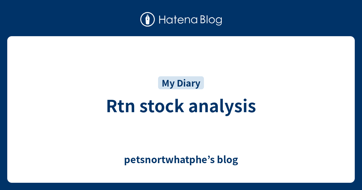 Rtn stock analysis - petsnortwhatphe’s blog