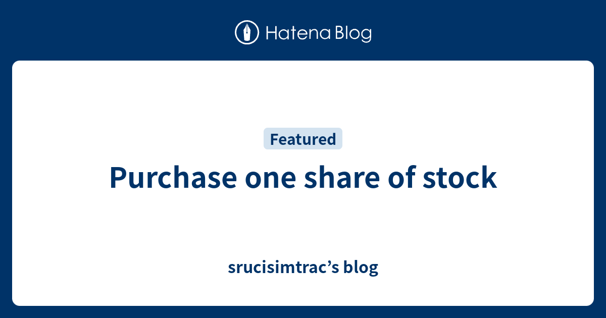 Purchase one share of stock - srucisimtrac’s blog
