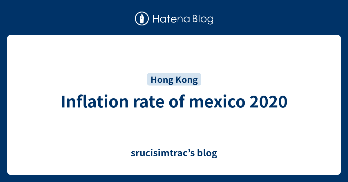 Inflation rate of mexico 2020 - srucisimtrac’s blog