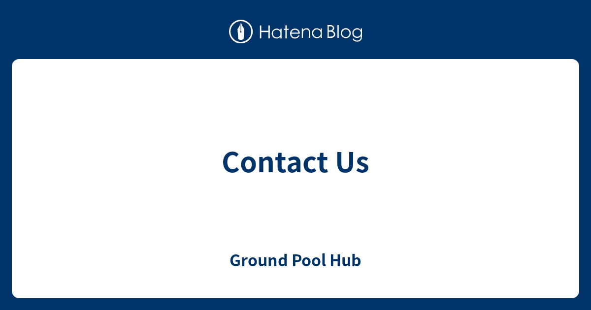 Contact Us - Ground Pool Hub
