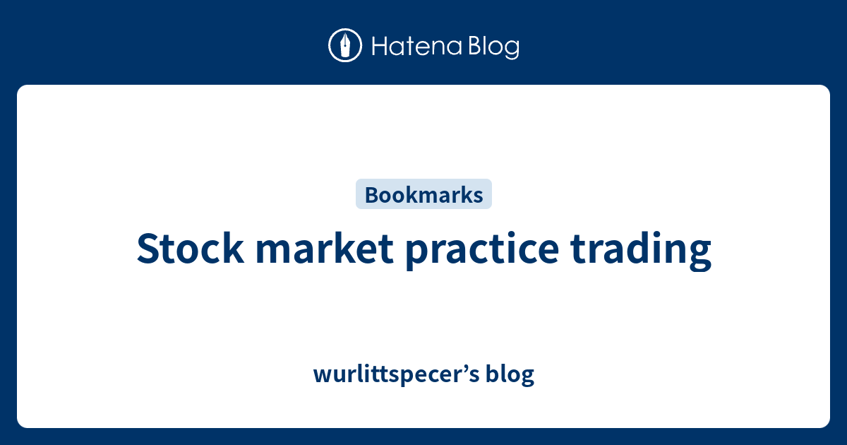 Stock market practice trading - wurlittspecer’s blog