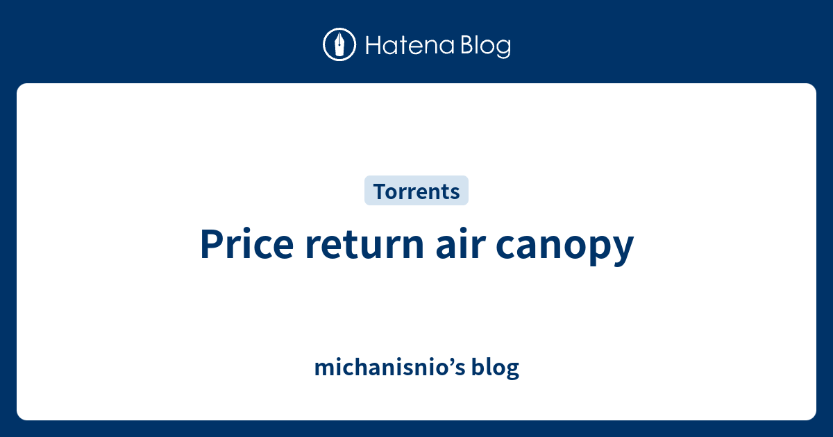 Price return air canopy - michanisnio’s blog