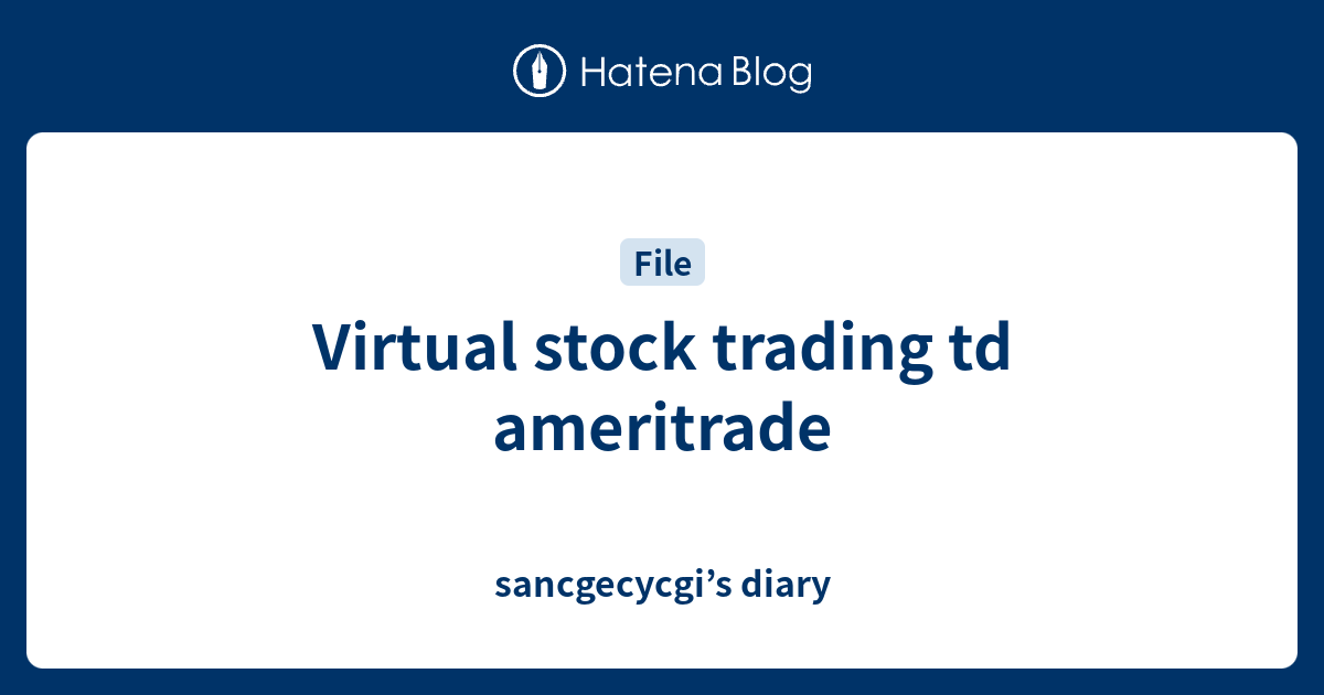 Virtual stock trading td ameritrade - sancgecycgi’s diary