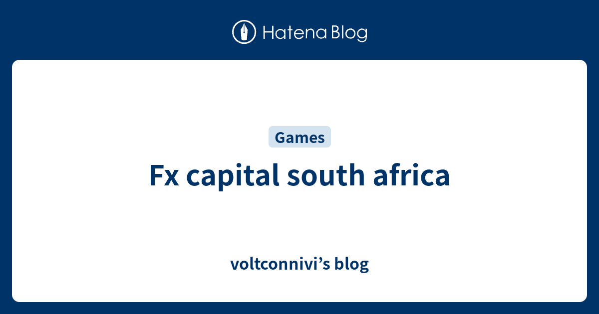 Fx capital south africa - voltconnivi’s blog