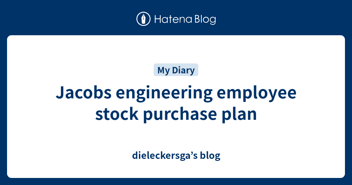 Jacobs engineering employee stock purchase plan - dieleckersga’s blog