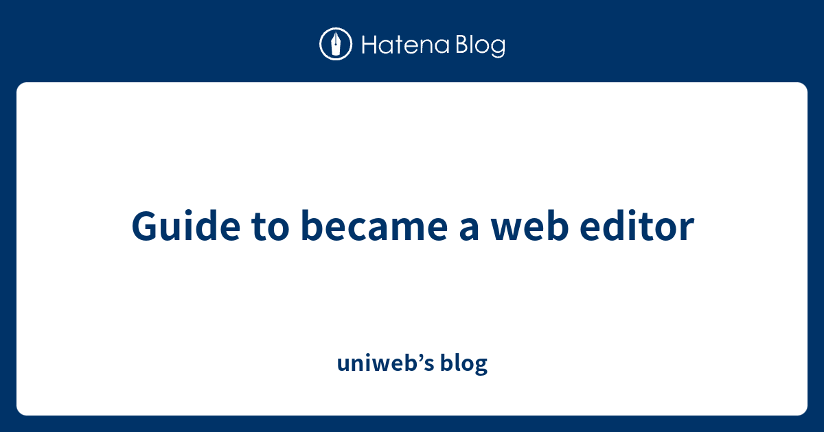 Guide to became a web editor - uniweb’s blog