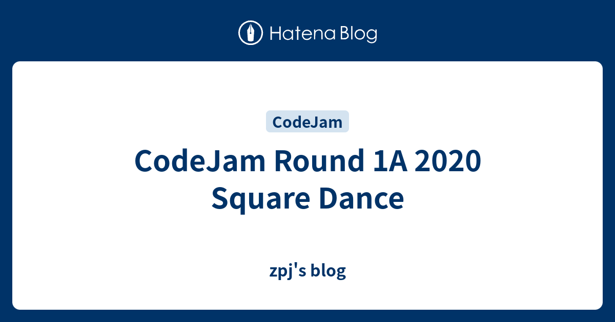 CodeJam Round 1A 2020 Square Dance - zpj's blog