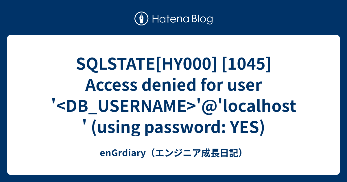 SQLSTATE[HY000] [1045] Access denied for user ' '@'localhost' (using password: YES) - enGrdiary ...