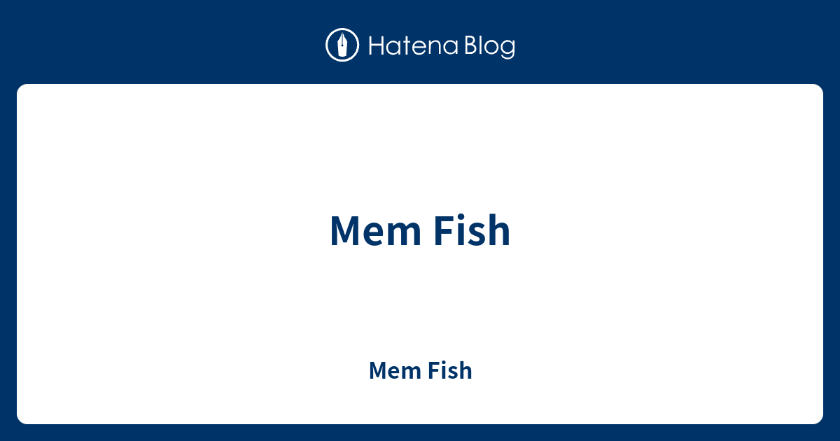 Mem Fish - Mem Fish