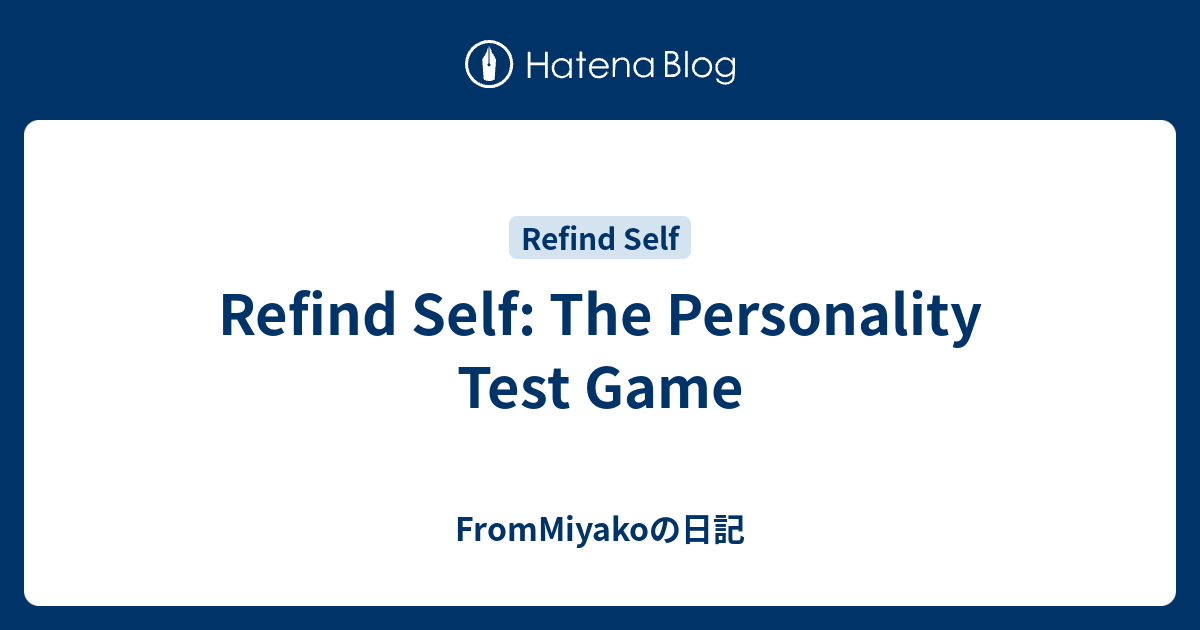 Refind Self: The Personality Test Game - FromMiyakoの日記