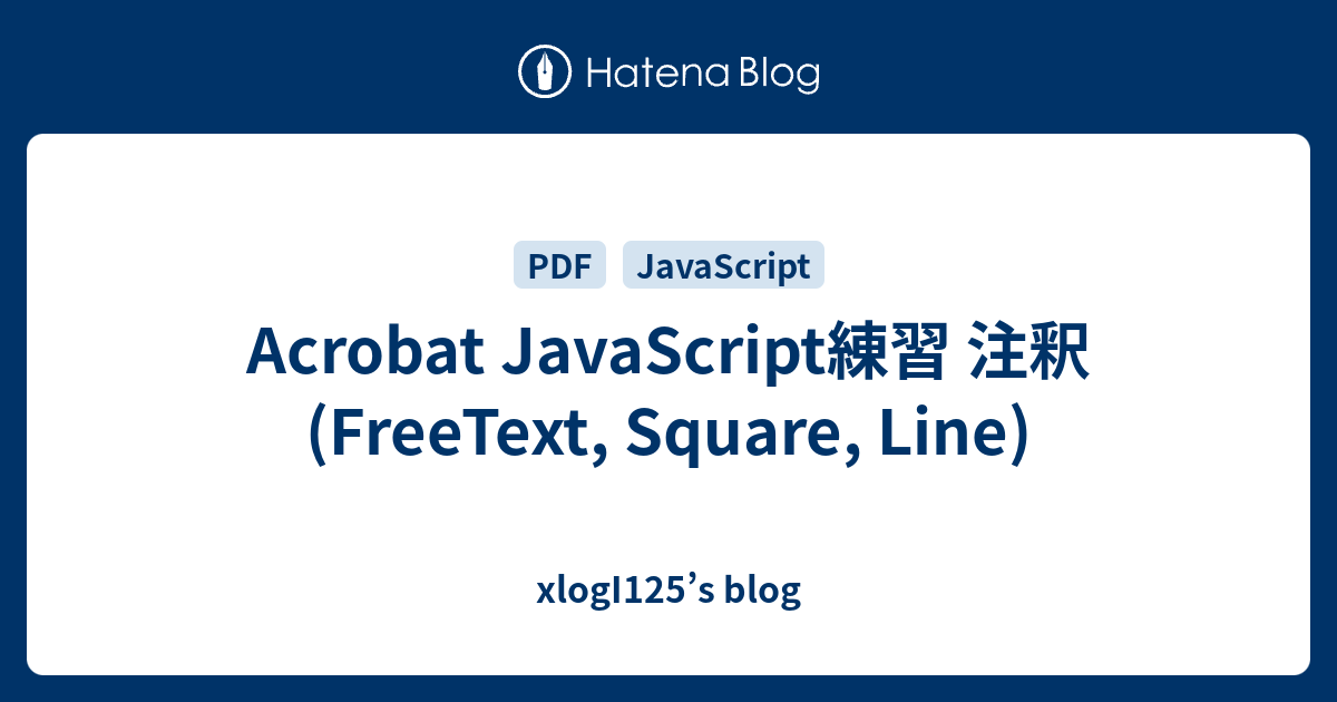 Acrobat JavaScript練習 注釈(FreeText, Square, Line) - xlogI125’s blog
