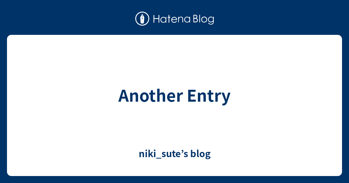 Another Entry - niki_sute’s blog