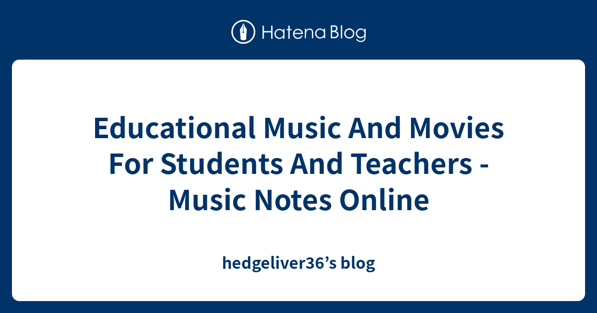 Educational Music And Movies For Students And Teachers - Music Notes ...