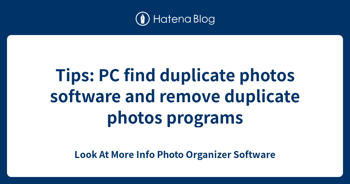 Tips: PC find duplicate photos software and remove duplicate photos ...