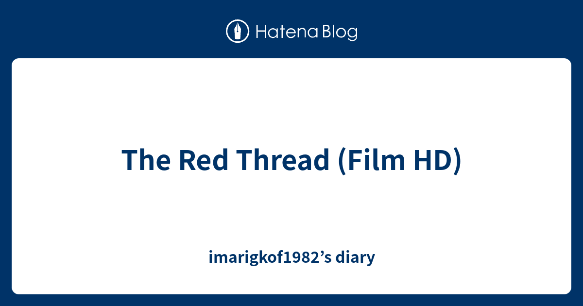 The Red Thread (Film HD) - imarigkof1982’s diary