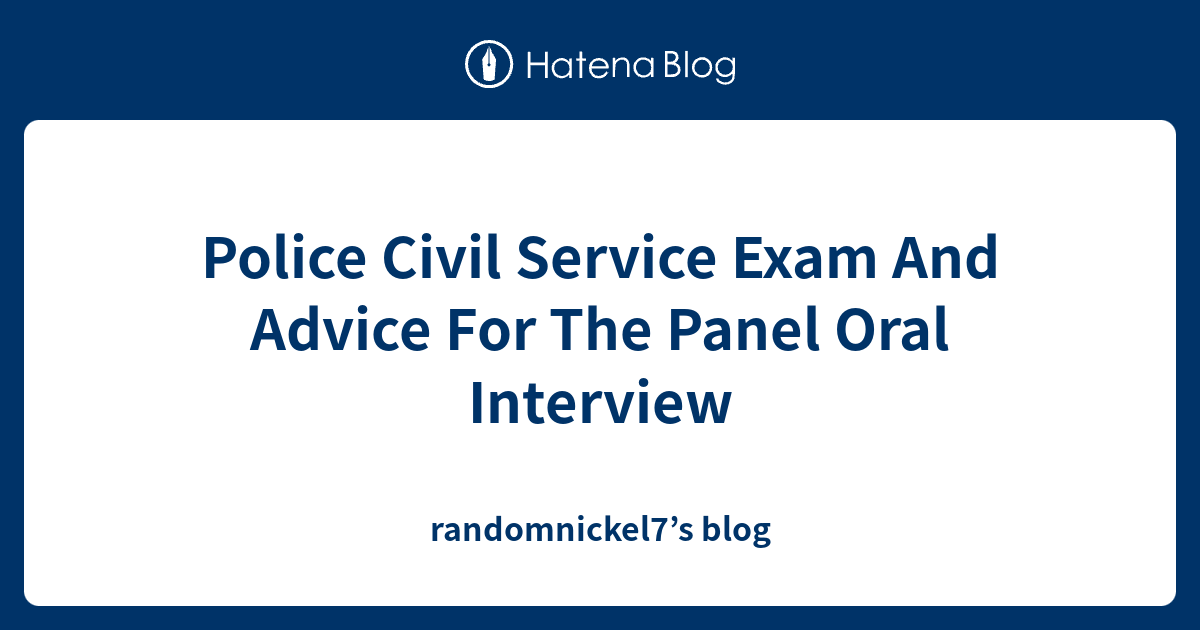 Police Civil Service Exam And Advice For The Panel Oral Interview ...