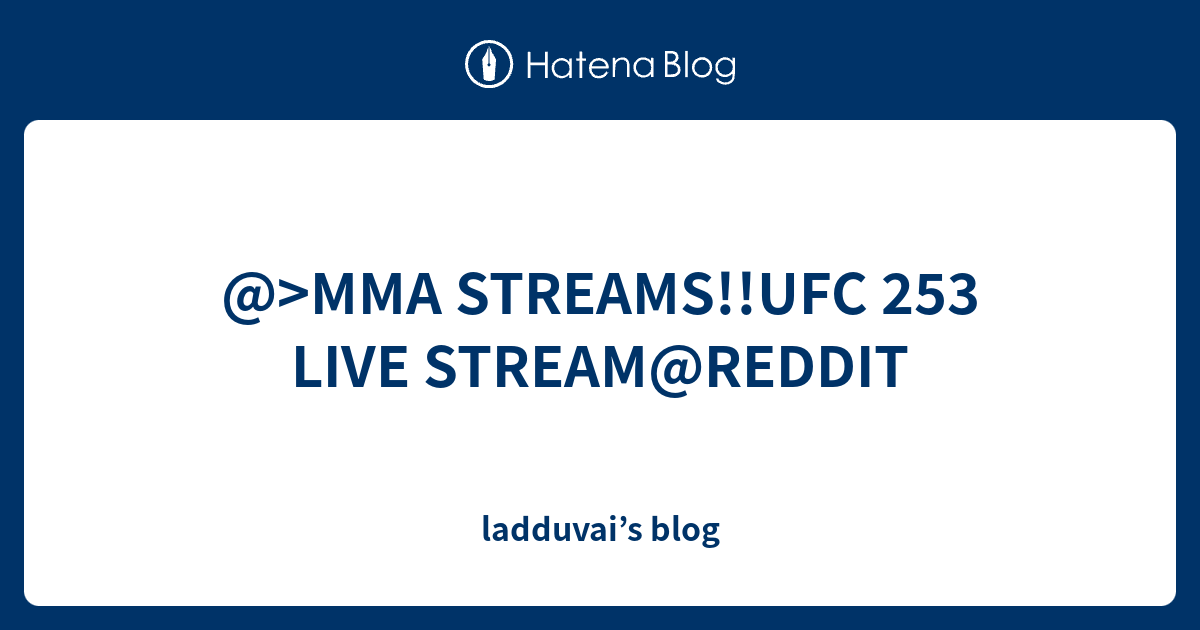 @>MMA STREAMS!!UFC 253 LIVE STREAM@REDDIT - ladduvai’s blog