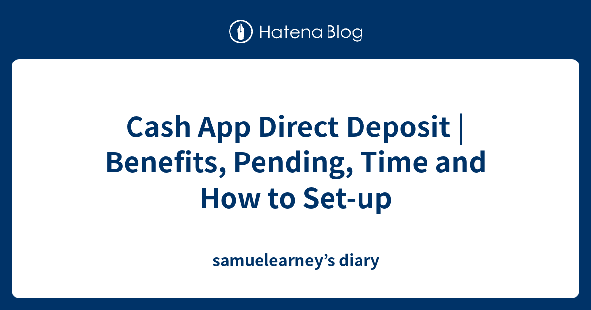 Cash App Direct Deposit | Benefits, Pending, Time and How to Set-up ...