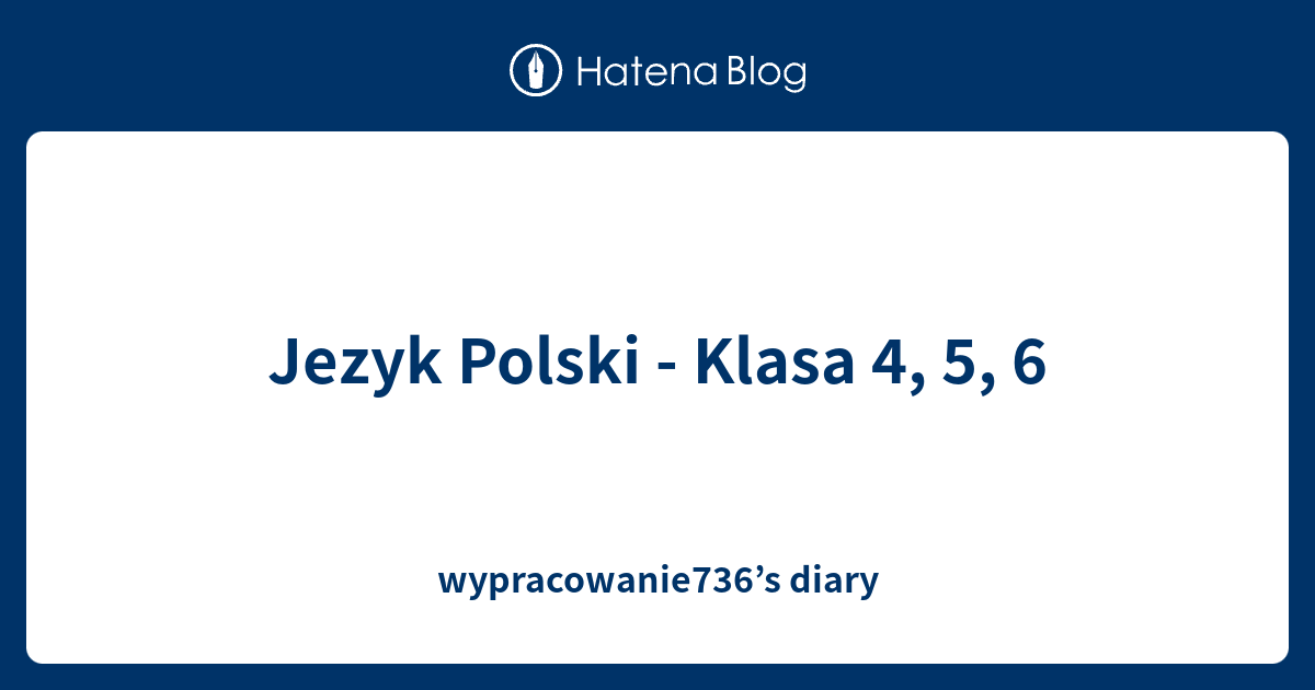 Jezyk Polski - Klasa 4, 5, 6 - wypracowanie736’s diary