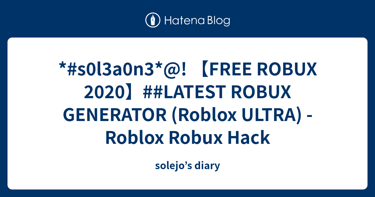 *#s0l3a0n3*@! 【FREE ROBUX 2020】##LATEST ROBUX GENERATOR (Roblox ULTRA ...