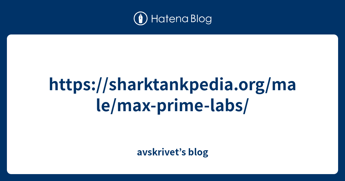 https://sharktankpedia.org/male/max-prime-labs/ - avskrivet’s blog