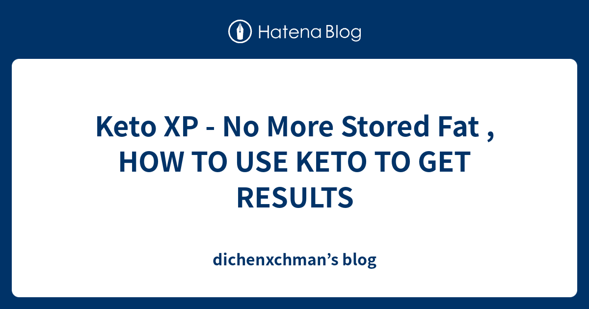 Keto XP - No More Stored Fat , HOW TO USE KETO TO GET RESULTS ...