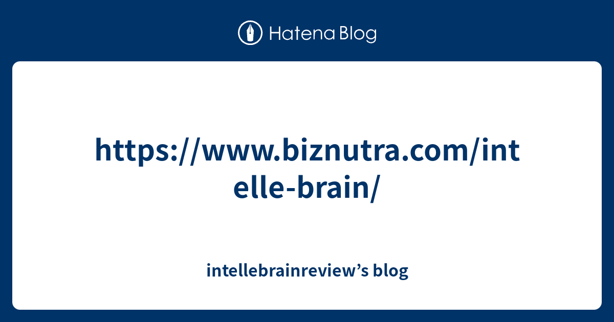 https://www.biznutra.com/intelle-brain/ - intellebrainreview’s blog