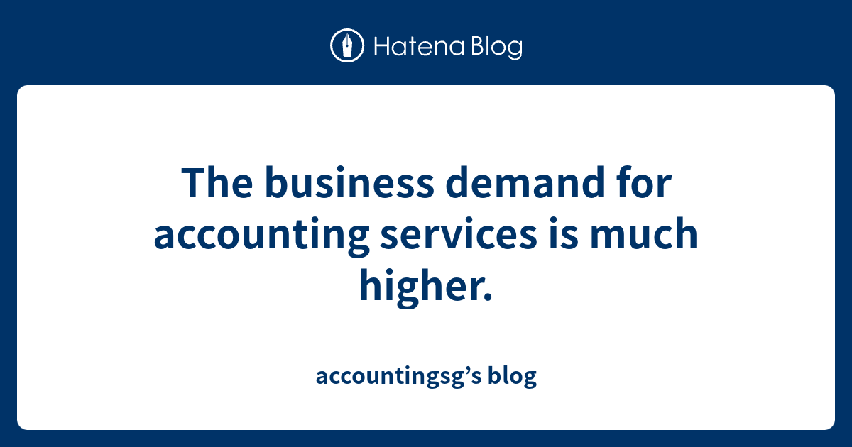 The business demand for accounting services is much higher ...