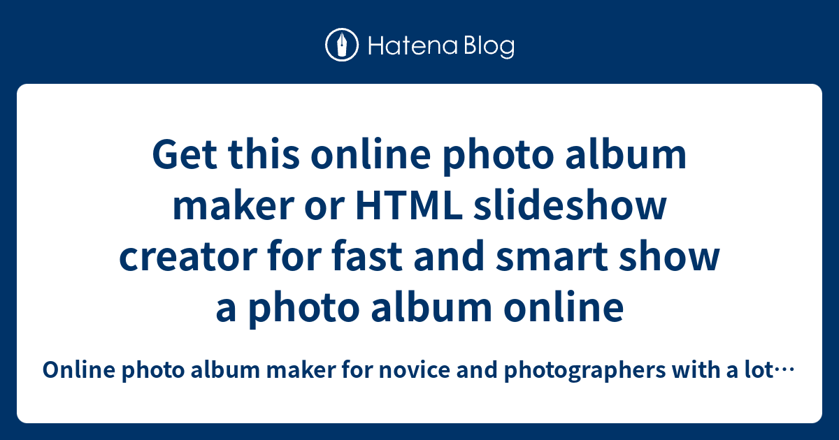 Get this online photo album maker or HTML slideshow creator for fast ...