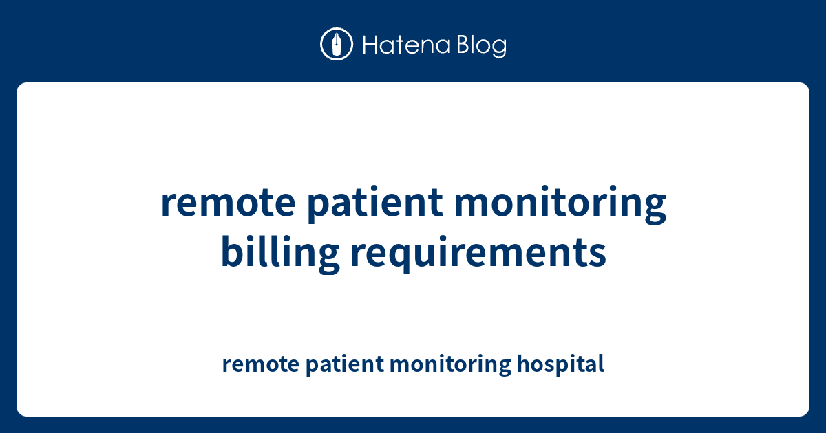 remote patient monitoring billing requirements - remote patient ...