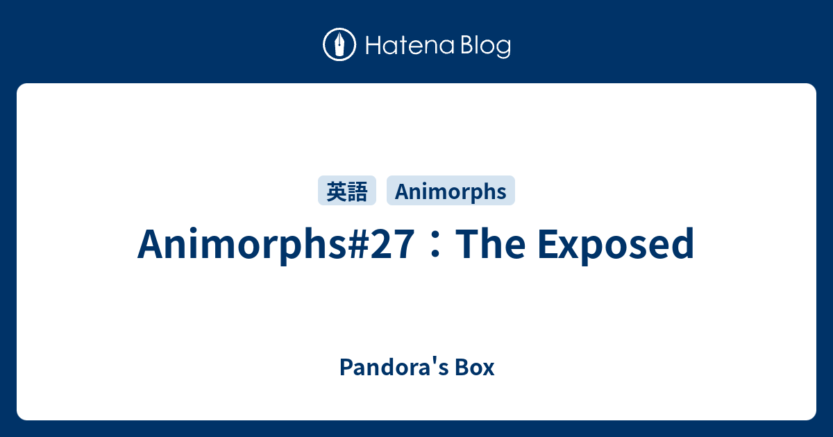 Animorphs#27：The Exposed - Pandora's Box
