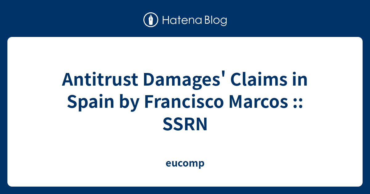 Antitrust Damages' Claims in Spain by Francisco Marcos :: SSRN - eucomp
