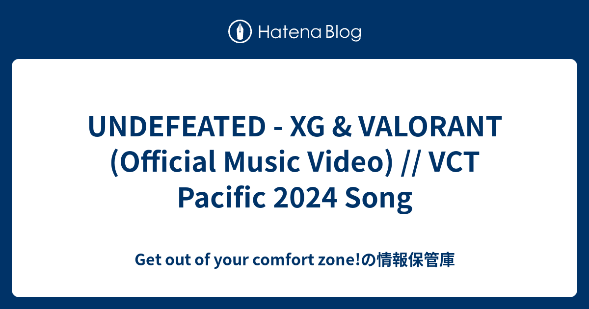 UNDEFEATED - XG & VALORANT (Official Music Video) // VCT Pacific 2024 Song - Get out of your ...