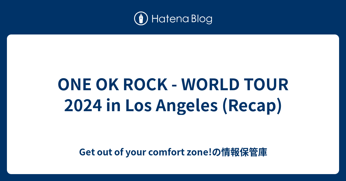 ONE OK ROCK - WORLD TOUR 2024 in Los Angeles (Recap) - Get out of your ...