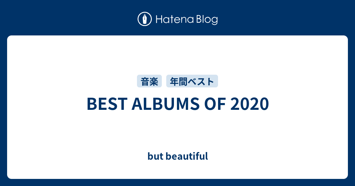 BEST ALBUMS OF 2020 - but beautiful