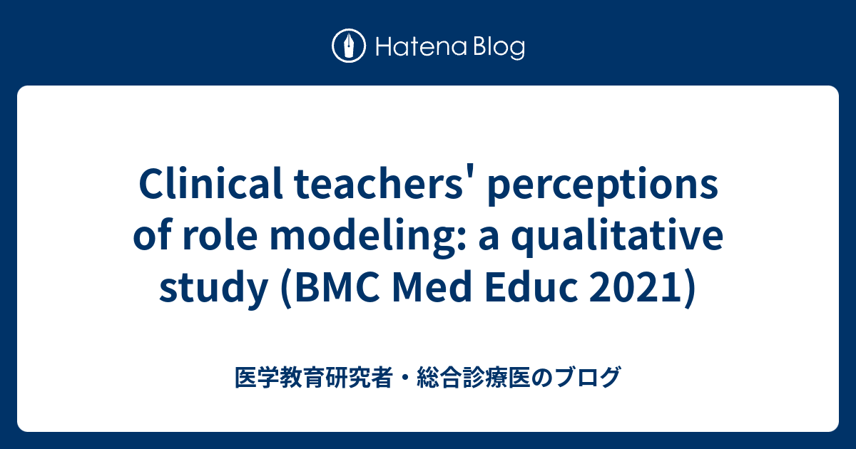 Clinical teachers' perceptions of role modeling: a qualitative study ...