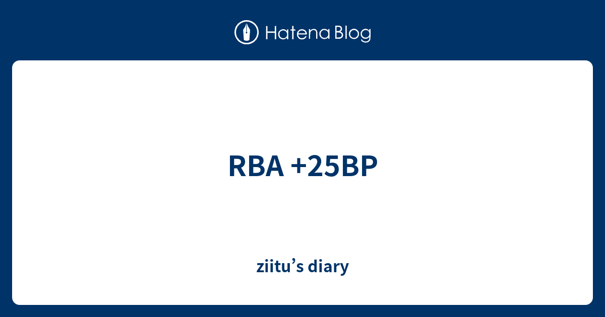 RBA +25BP - ziitu’s diary