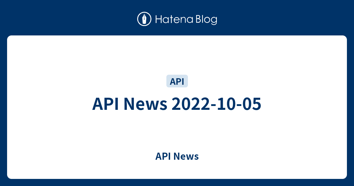 API News 2022-10-05 - API News