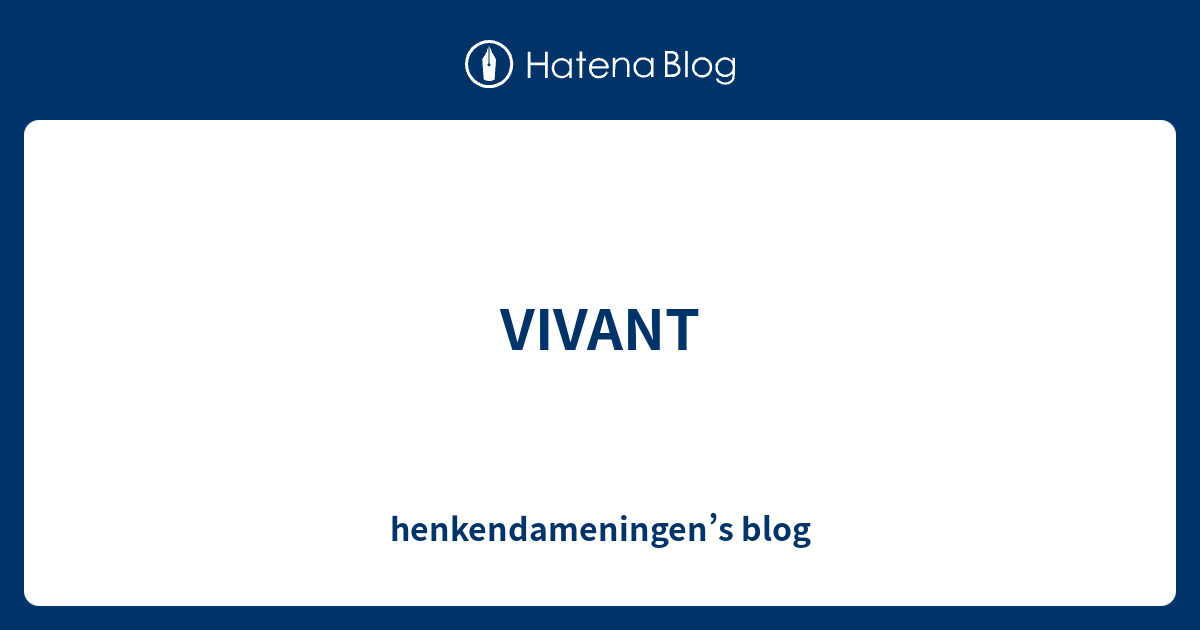 VIVANT - henkendameningen’s blog