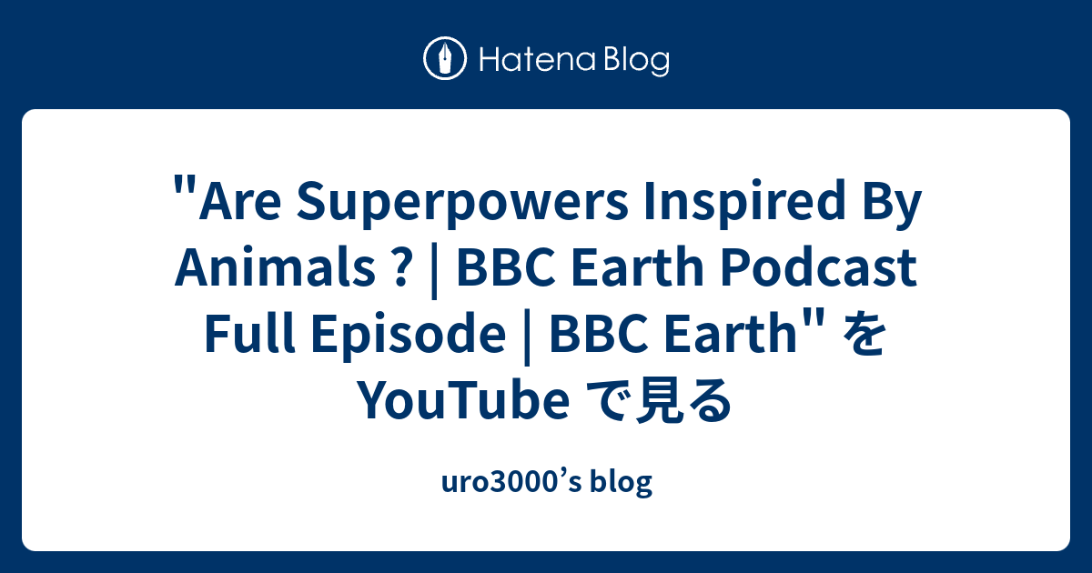 "Are Superpowers Inspired By Animals ? | BBC Earth Podcast Full Episode ...