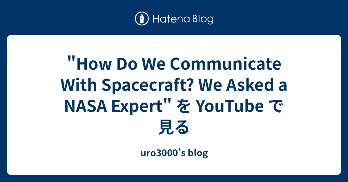 "How Do We Communicate With Spacecraft? We Asked a NASA Expert" を ...