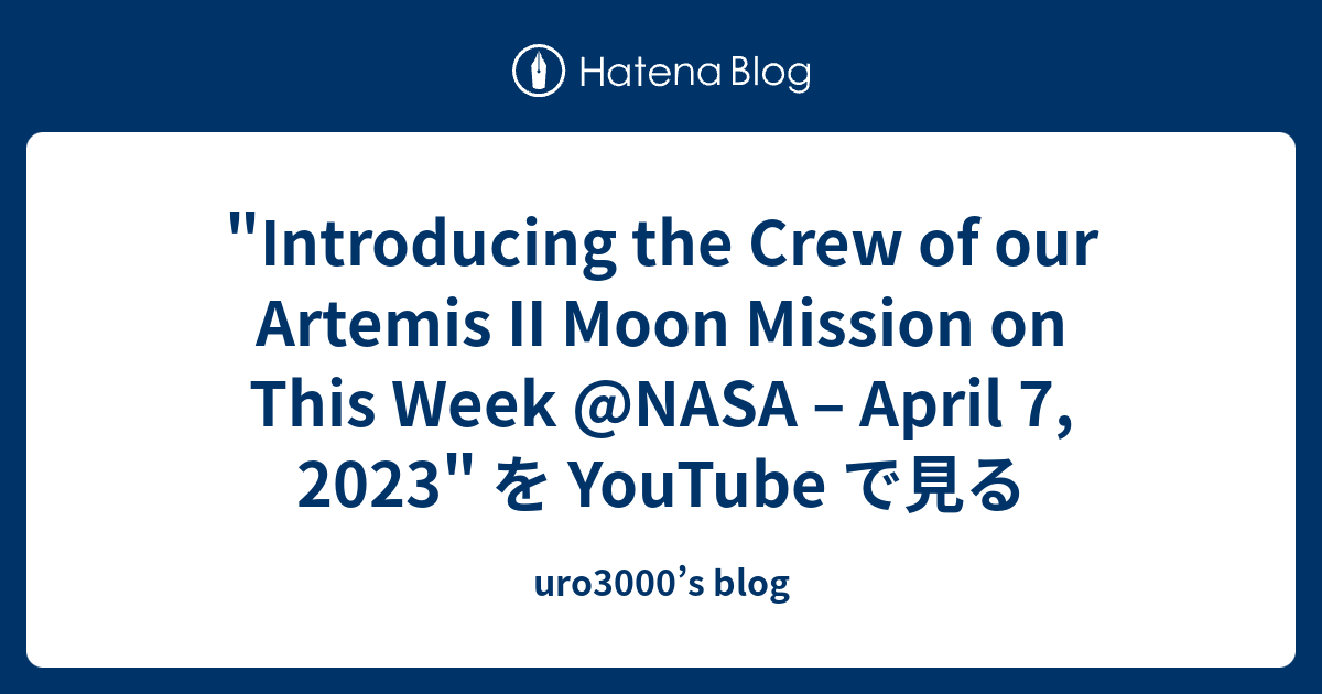"Introducing the Crew of our Artemis II Moon Mission on This Week @NASA – April 7, 2023" を ...